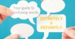 WRITEWORDSDefinitely or Defiantly? Your guide to commonly misused words ...