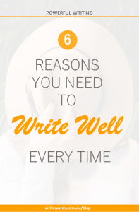 WRITEWORDS6 reasons you need to write well every time - WRITEWORDS | 6 ...