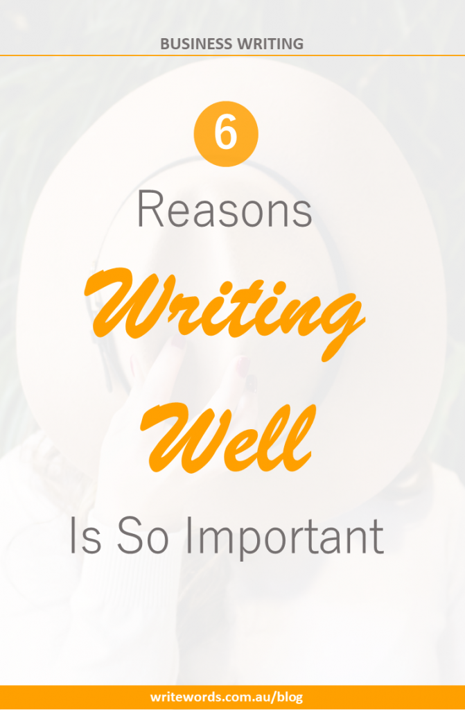 WRITEWORDS6 reasons writing well is so important every time. Why write ...